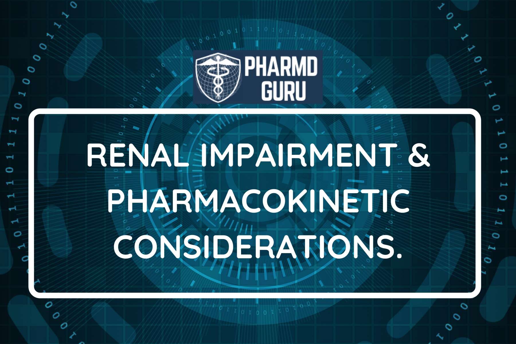 14. RENAL IMPAIRMENT AND PHARMACOKINETIC CONSIDERATIONS - PHARMD GURU