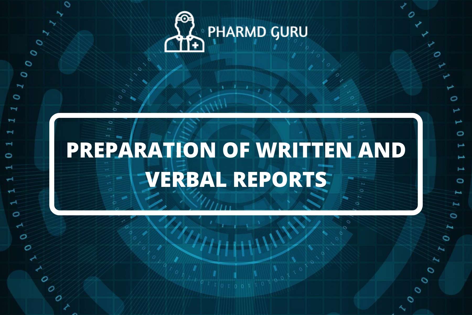 21. PREPARATION OF WRITTEN AND VERBAL REPORTS - PHARMD GURU