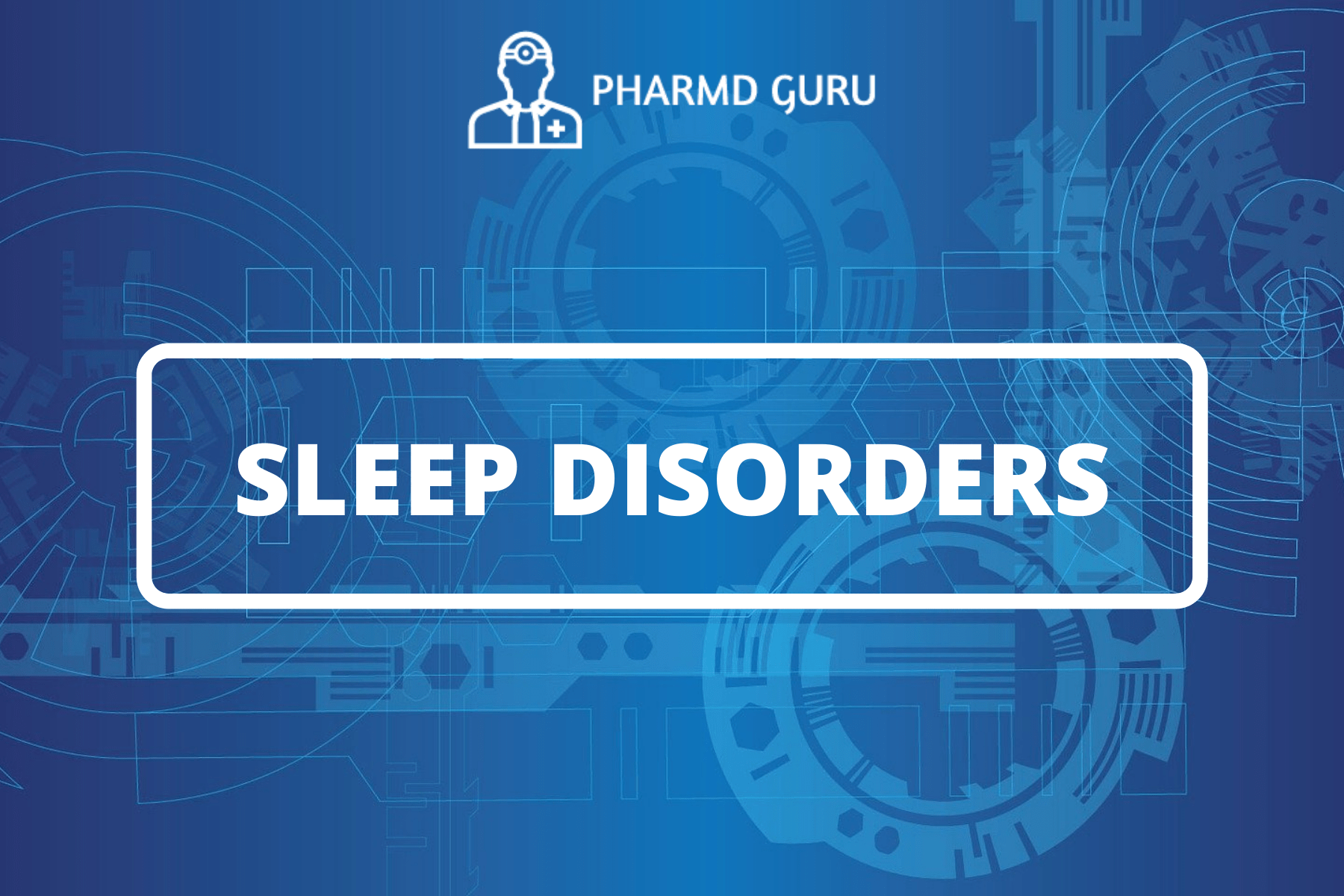 17. SLEEP DISORDERS - PHARMD GURU