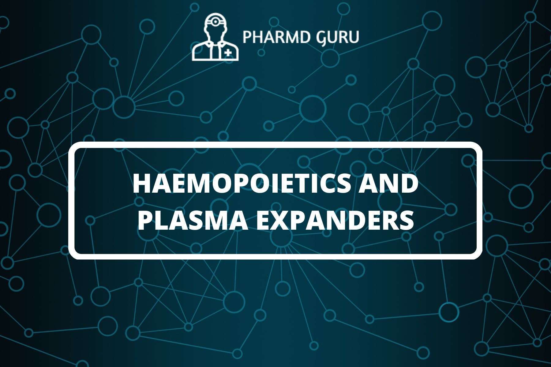 3. HAEMOPOIETICS AND PLASMA EXPANDERS - PHARMD GURU