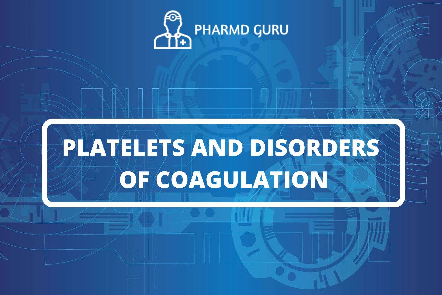 10 PLATELETS AND DISORDERS OF COAGULATION PHARMD GURU 10 PLATELETS AND DISORDERS OF COAGULATION PHARMD GURU