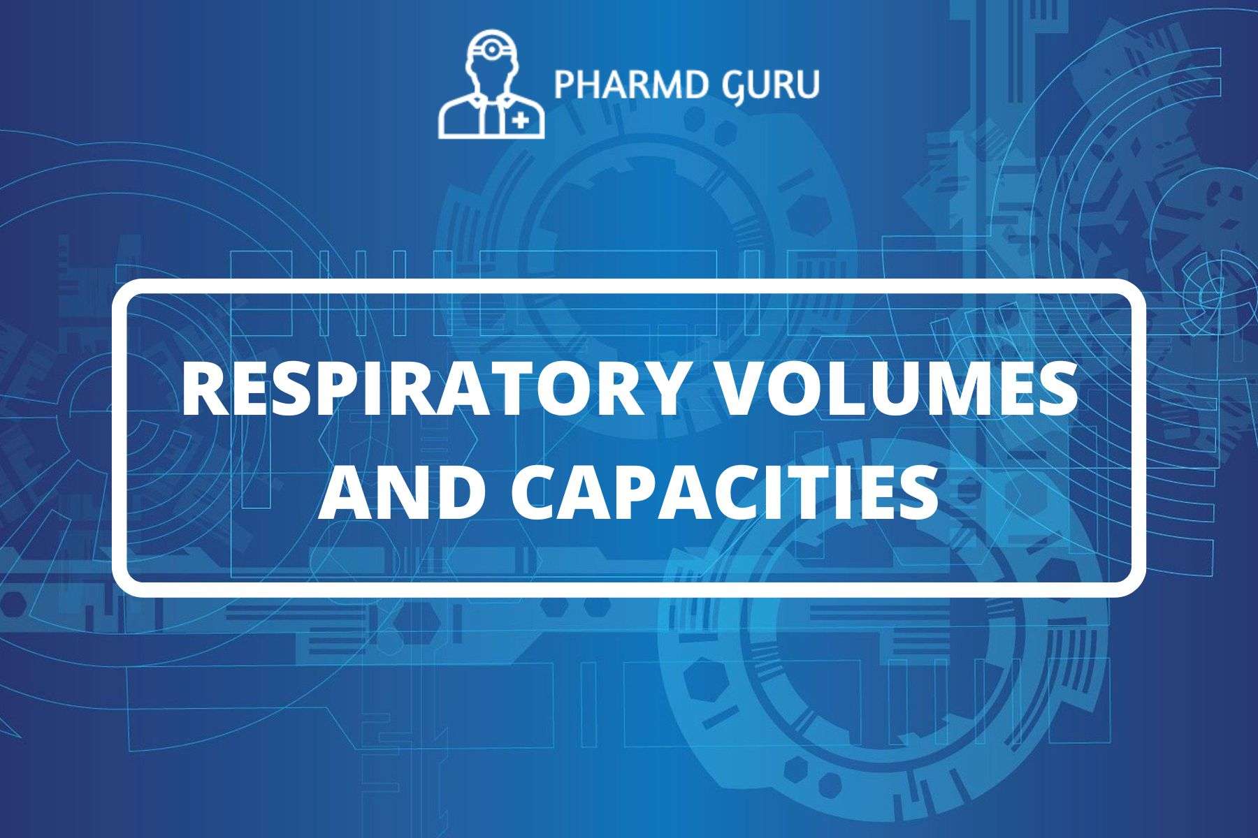 23 RESPIRATORY VOLUMES AND CAPACITIES PHARMD GURU 23 RESPIRATORY VOLUMES AND CAPACITIES PHARMD GURU