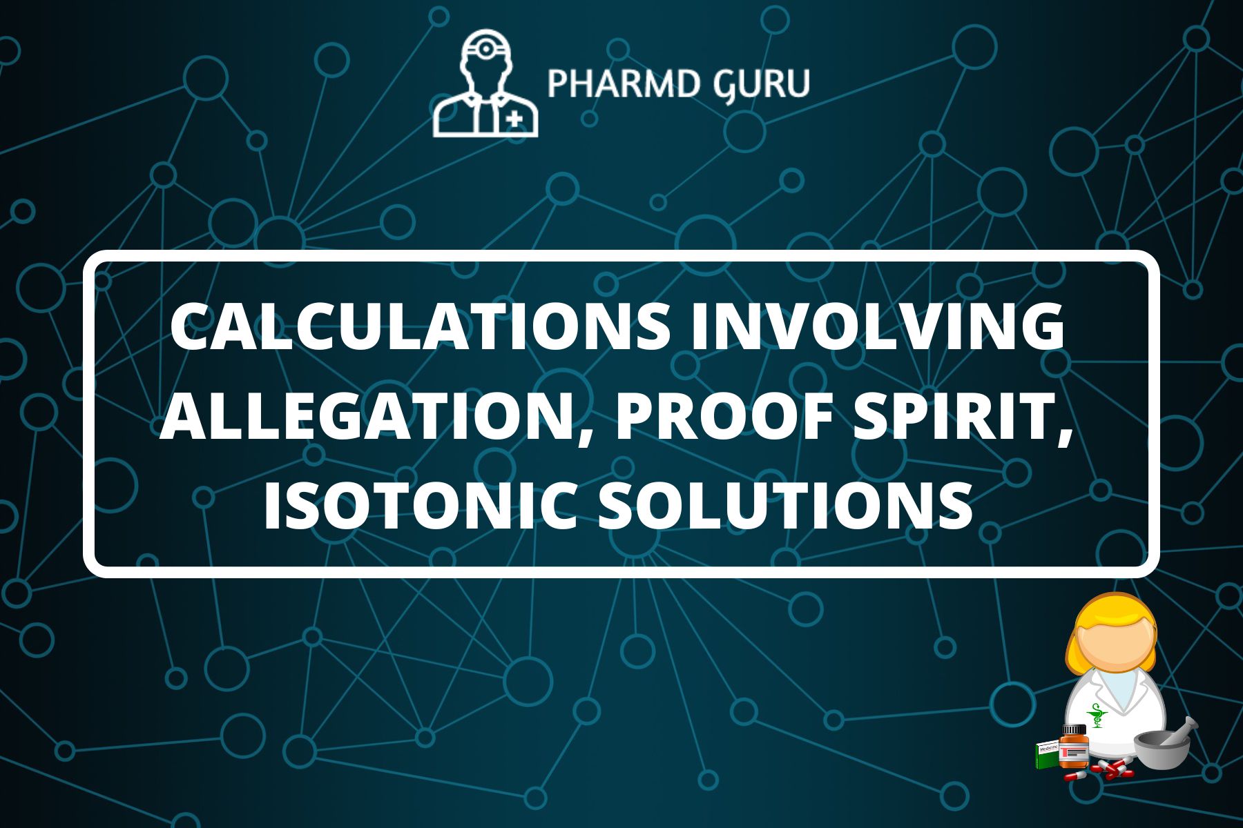 8. CALCULATIONS INVOLVING ALLEGATION, PROOF SPIRIT, ISOTONIC SOLUTIONS ...