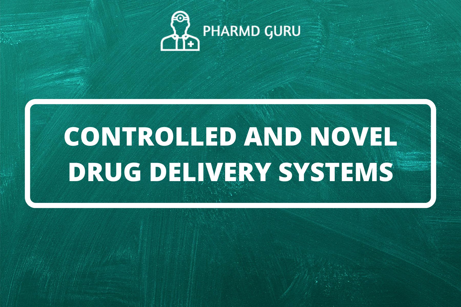 7 CONTROLLED AND NOVEL DRUG DELIVERY SYSTEMS PHARMD GURU 7 CONTROLLED AND NOVEL DRUG DELIVERY SYSTEMS PHARMD GURU