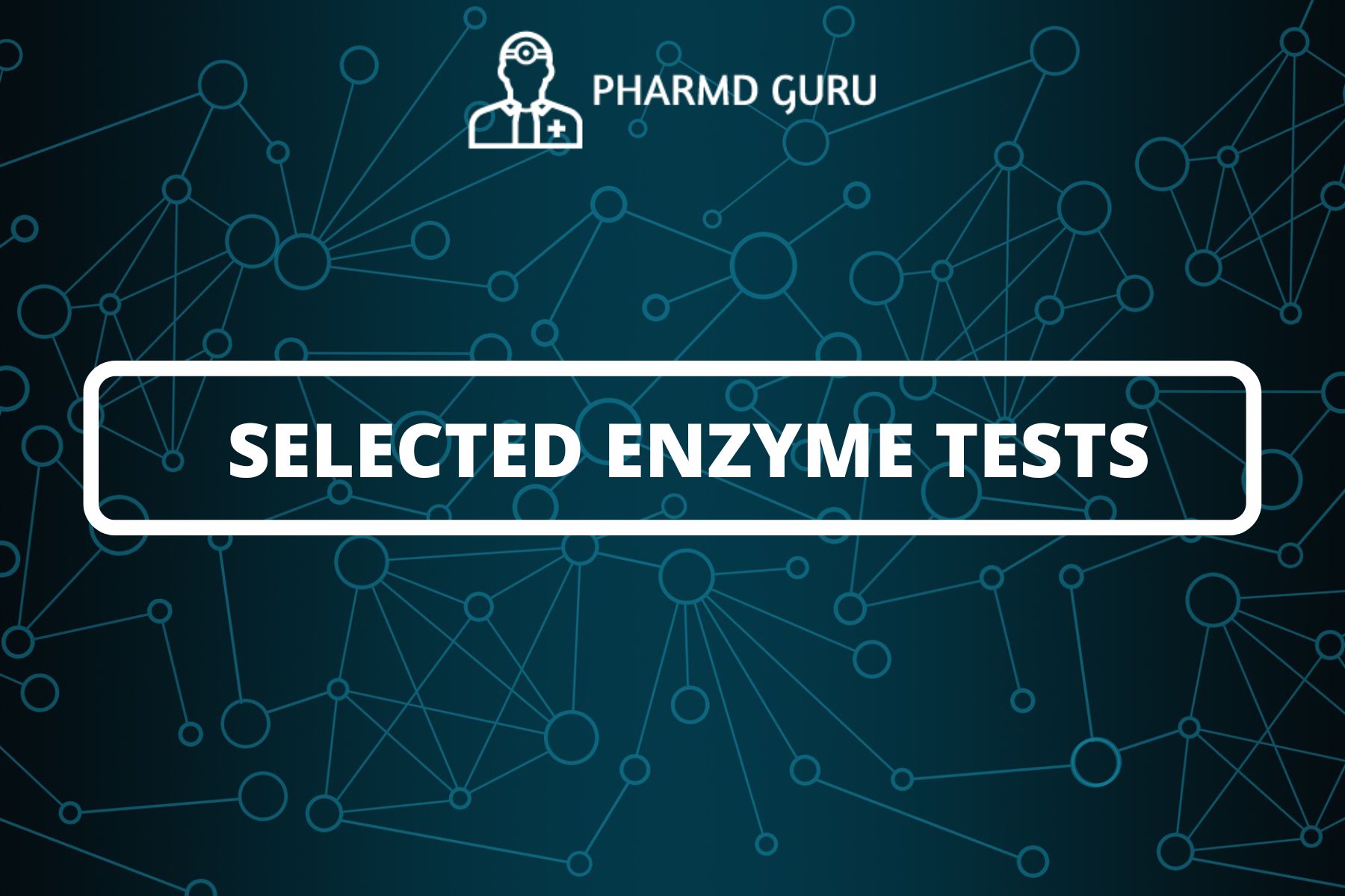 44. SELECTED ENZYME TESTS - PHARMD GURU