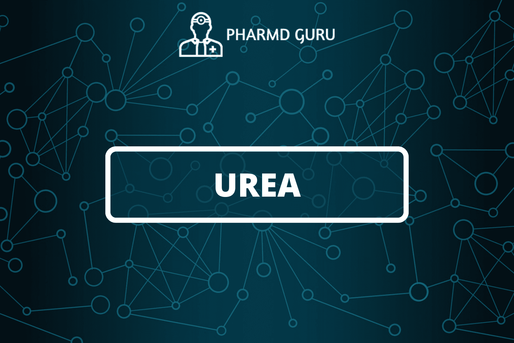 46. UREA - PHARMD GURU