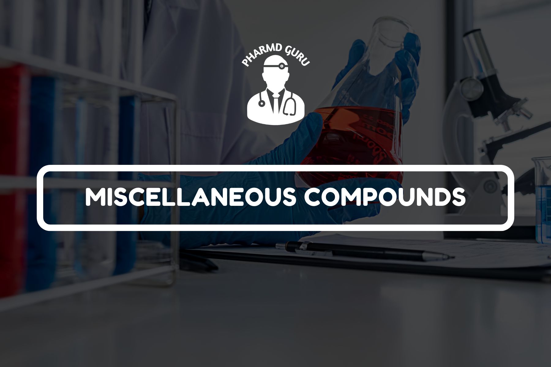 20. MISCELLANEOUS COMPOUNDS - PHARMD GURU
