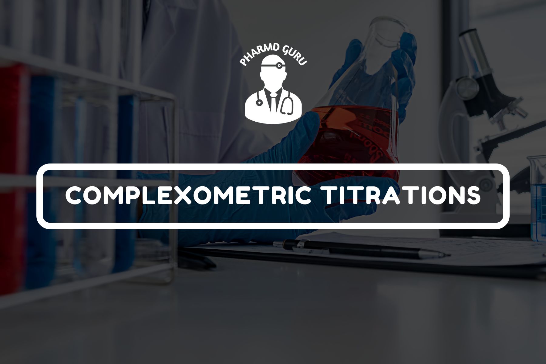 7. COMPLEXOMETRIC TITRATIONS - PHARMD GURU