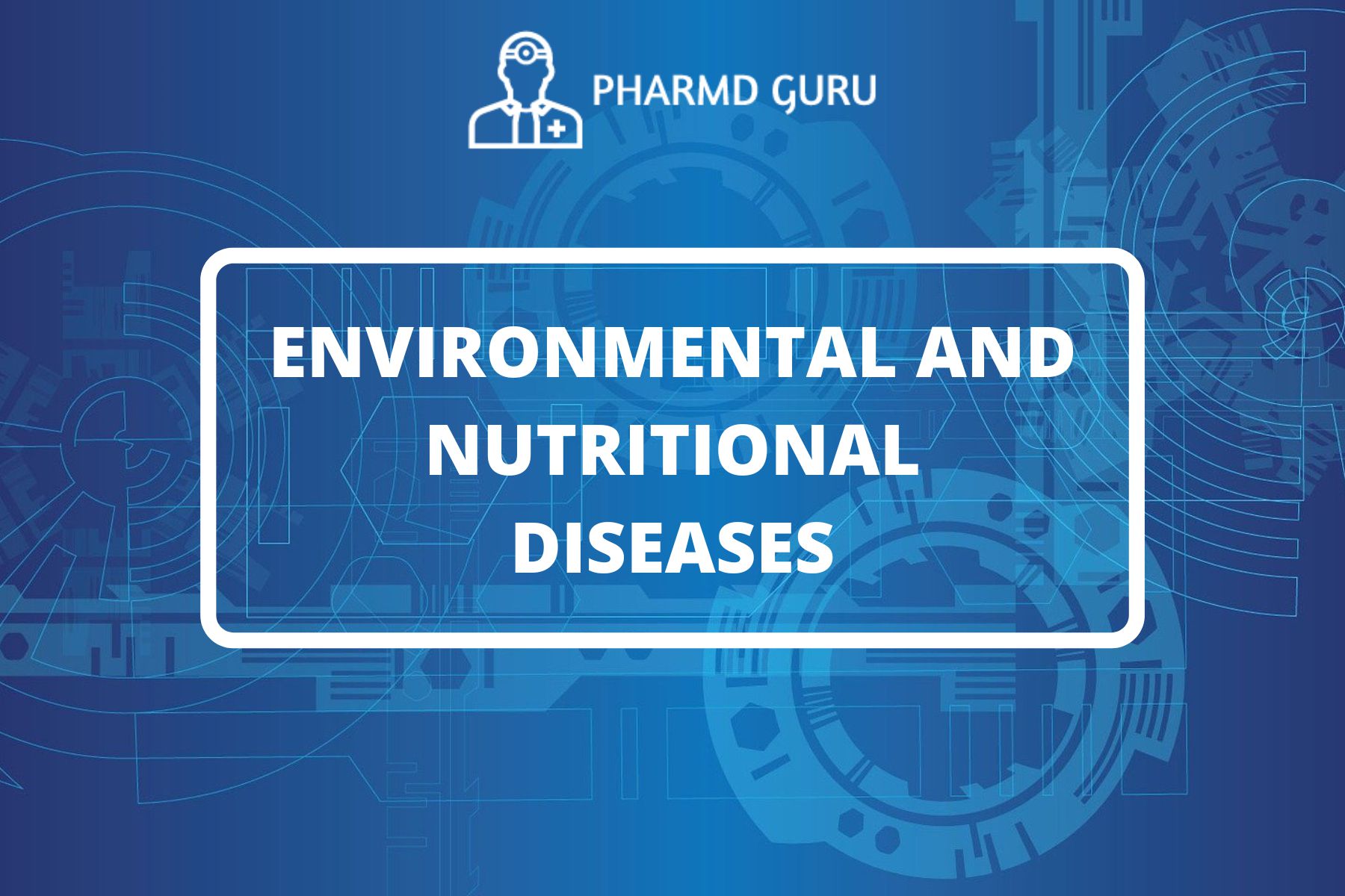 16. ENVIRONMENTAL AND NUTRITIONAL DISEASES - PHARMD GURU