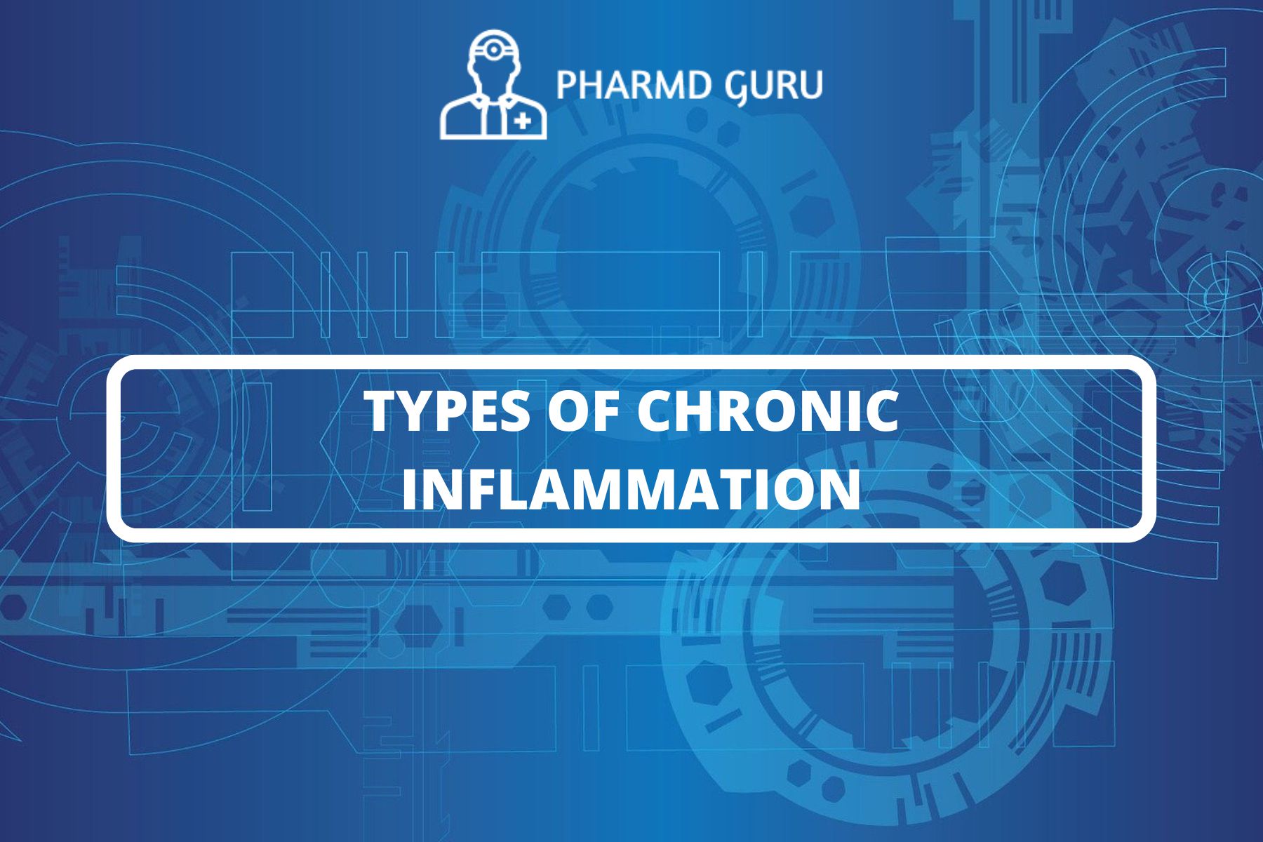 5. TYPES OF CHRONIC INFLAMMATION - PHARMD GURU