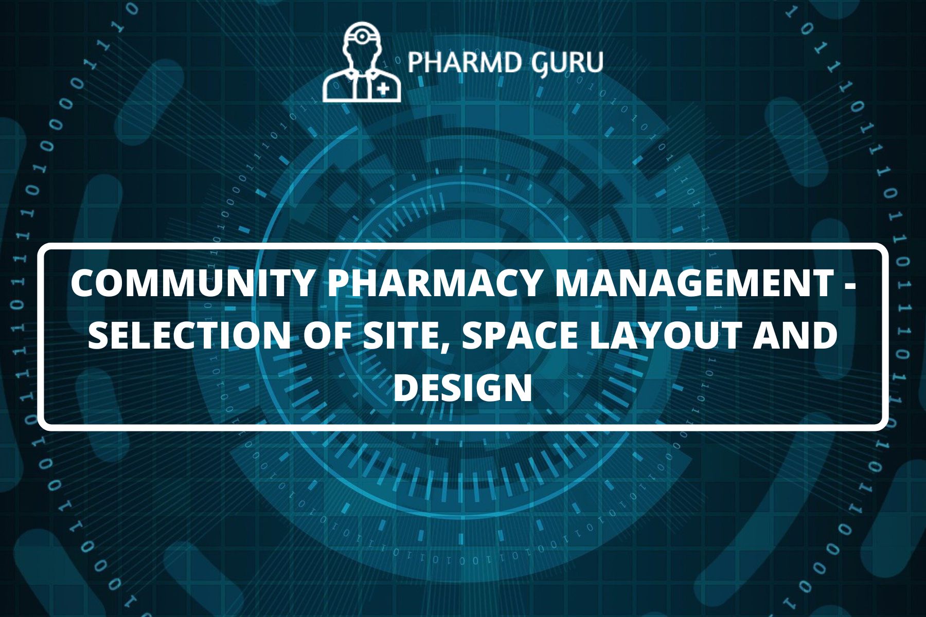 2. COMMUNITY PHARMACY MANAGEMENT - SELECTION OF SITE, SPACE LAYOUT AND ...
