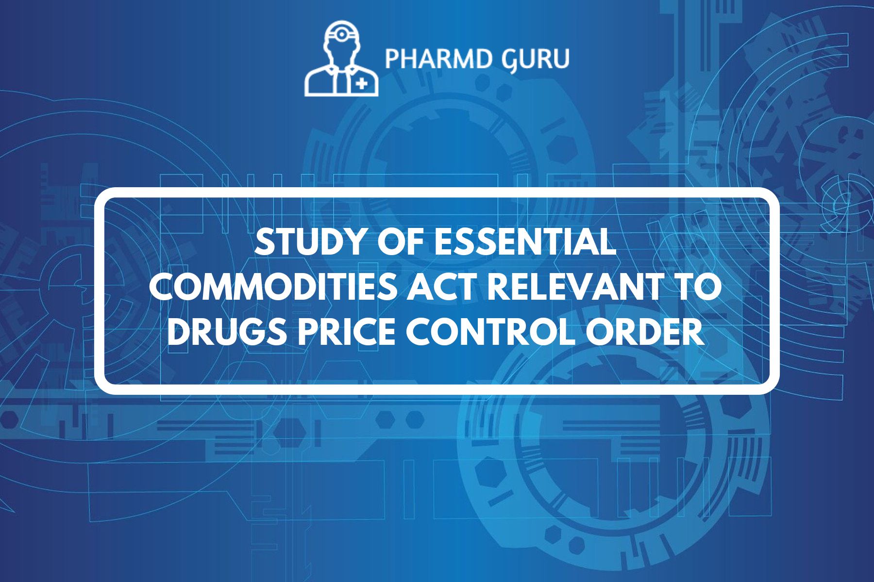 13. STUDY OF ESSENTIAL COMMODITIES ACT RELEVANT TO DRUGS PRICE CONTROL ...
