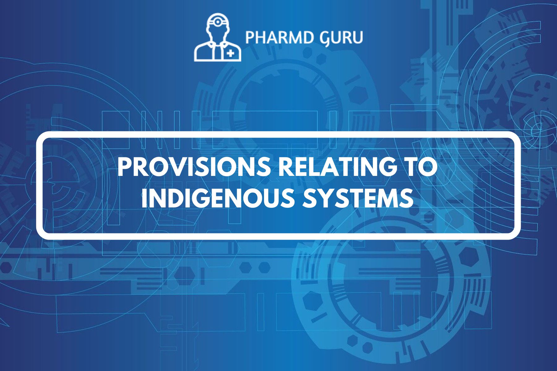 5. PROVISIONS RELATING TO INDIGENOUS SYSTEMS - PHARMD GURU