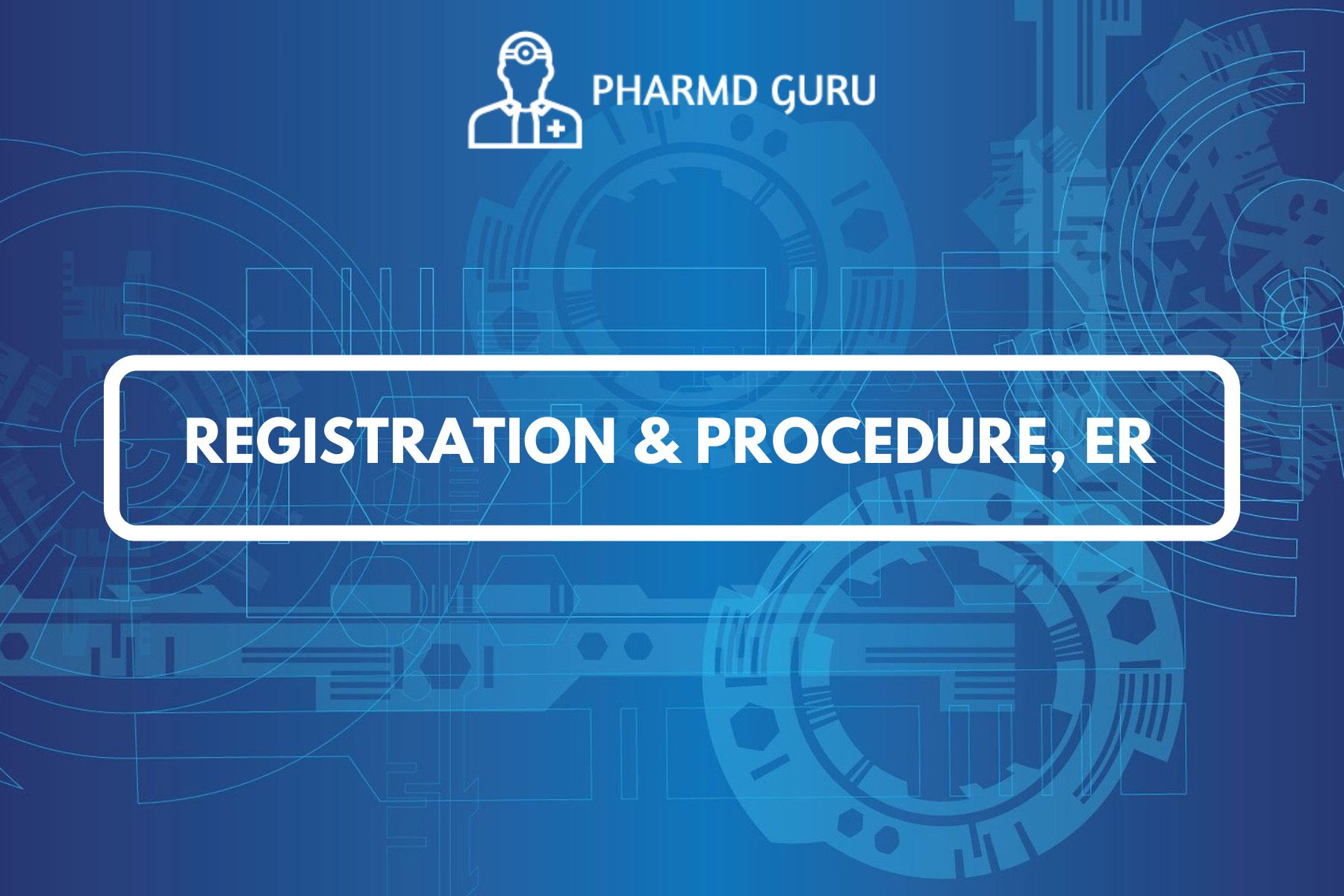 9. REGISTRATION AND PROCEDURE, ER - PHARMD GURU