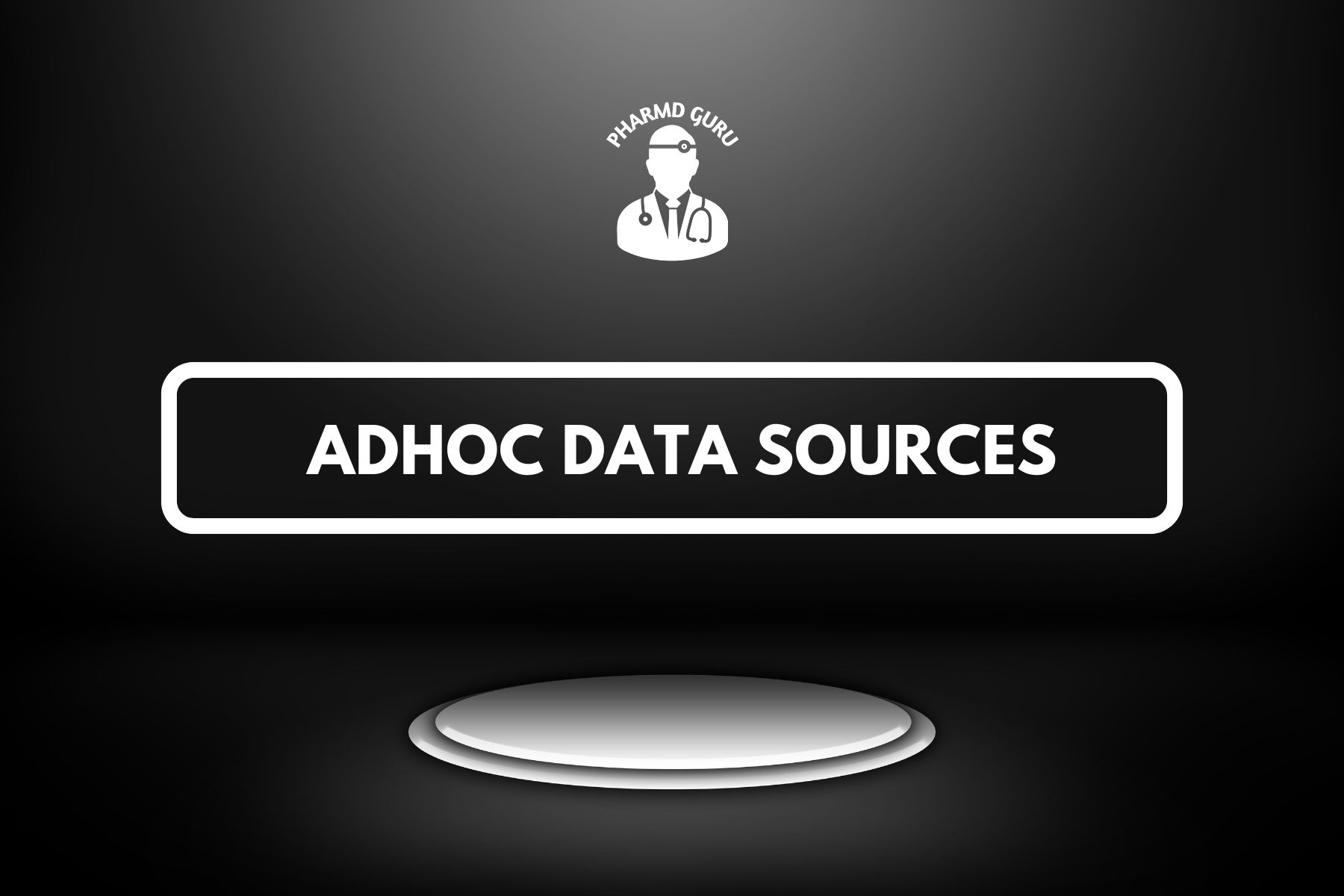 14. AD HOC DATA SOURCES - PHARMD GURU