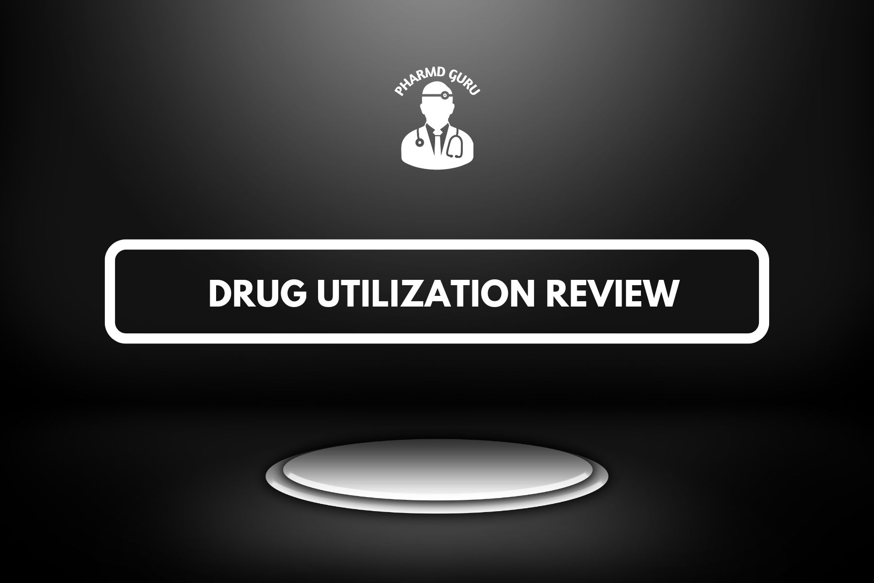 4. DRUG UTILIZATION REVIEW (DUR) - PHARMD GURU