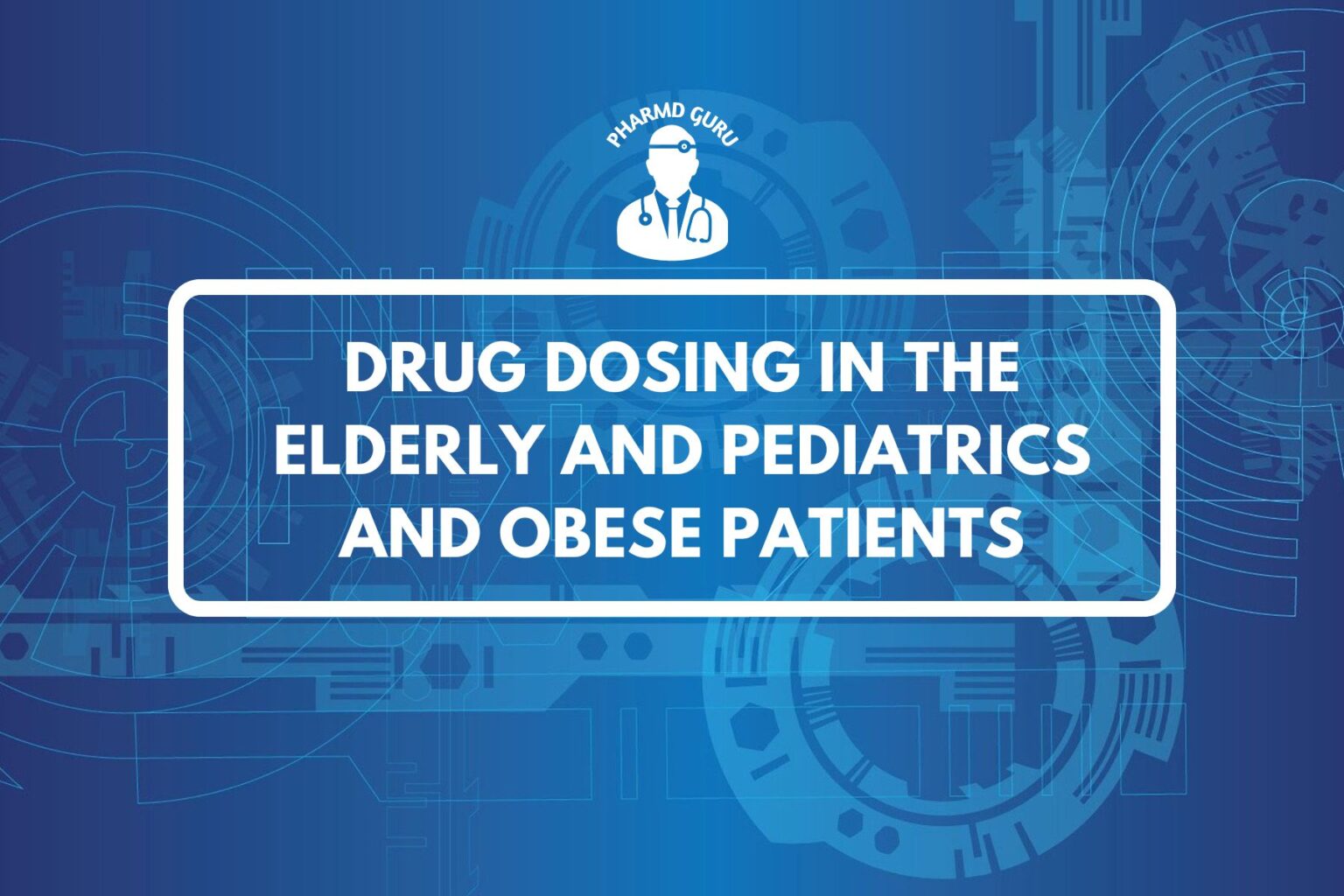 4. DETERMINATION OF DOSE AND DOSING INTERVALS - PHARMD GURU