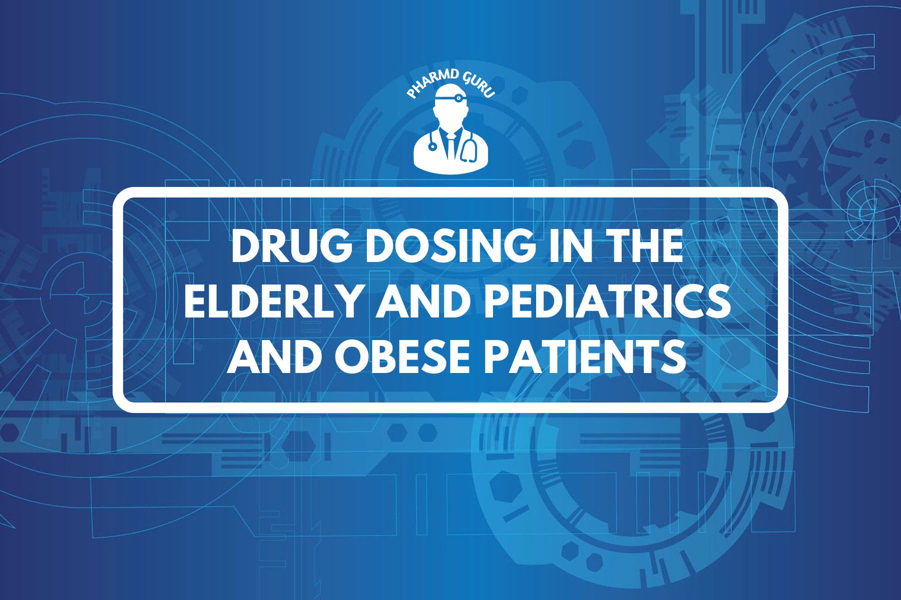 4. DETERMINATION OF DOSE AND DOSING INTERVALS - PHARMD GURU