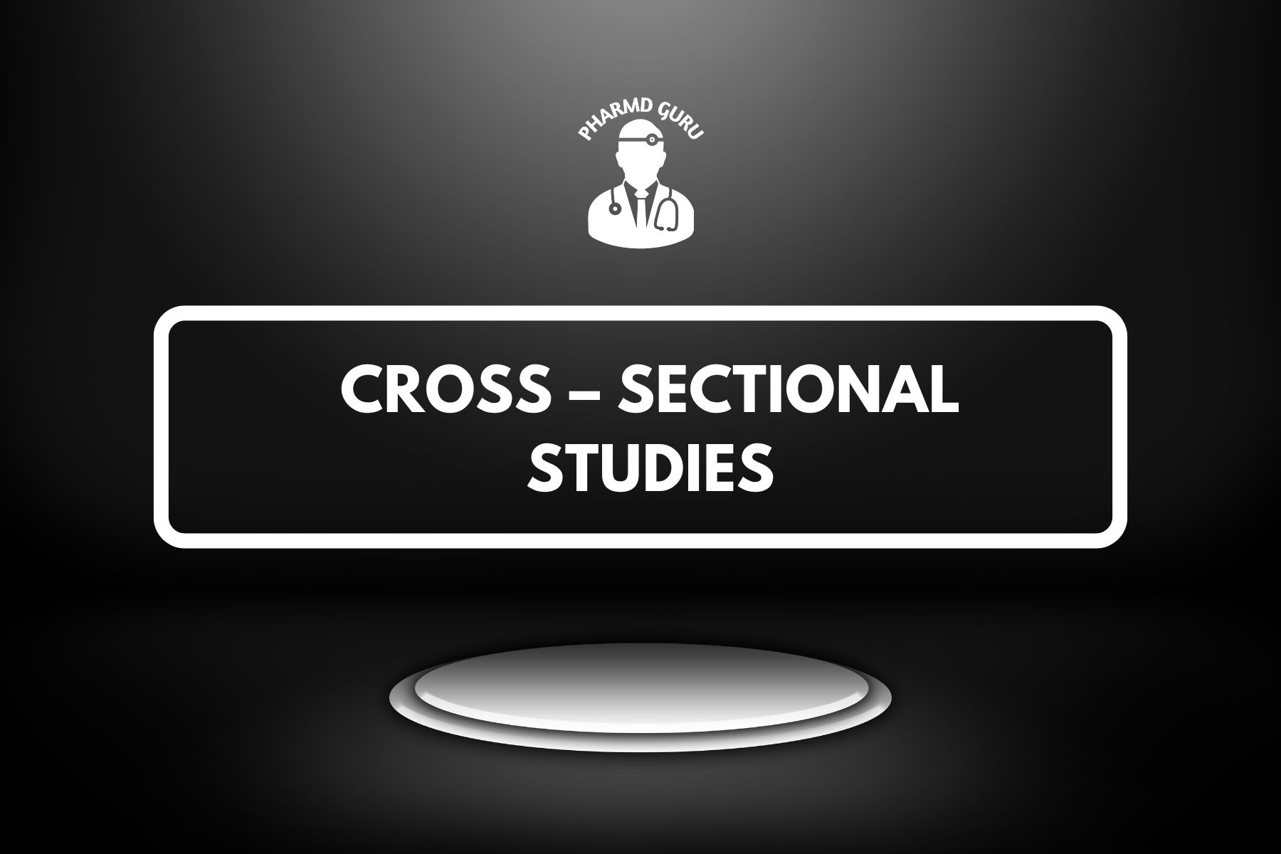 7. CROSS-SECTIONAL STUDIES - PHARMD GURU