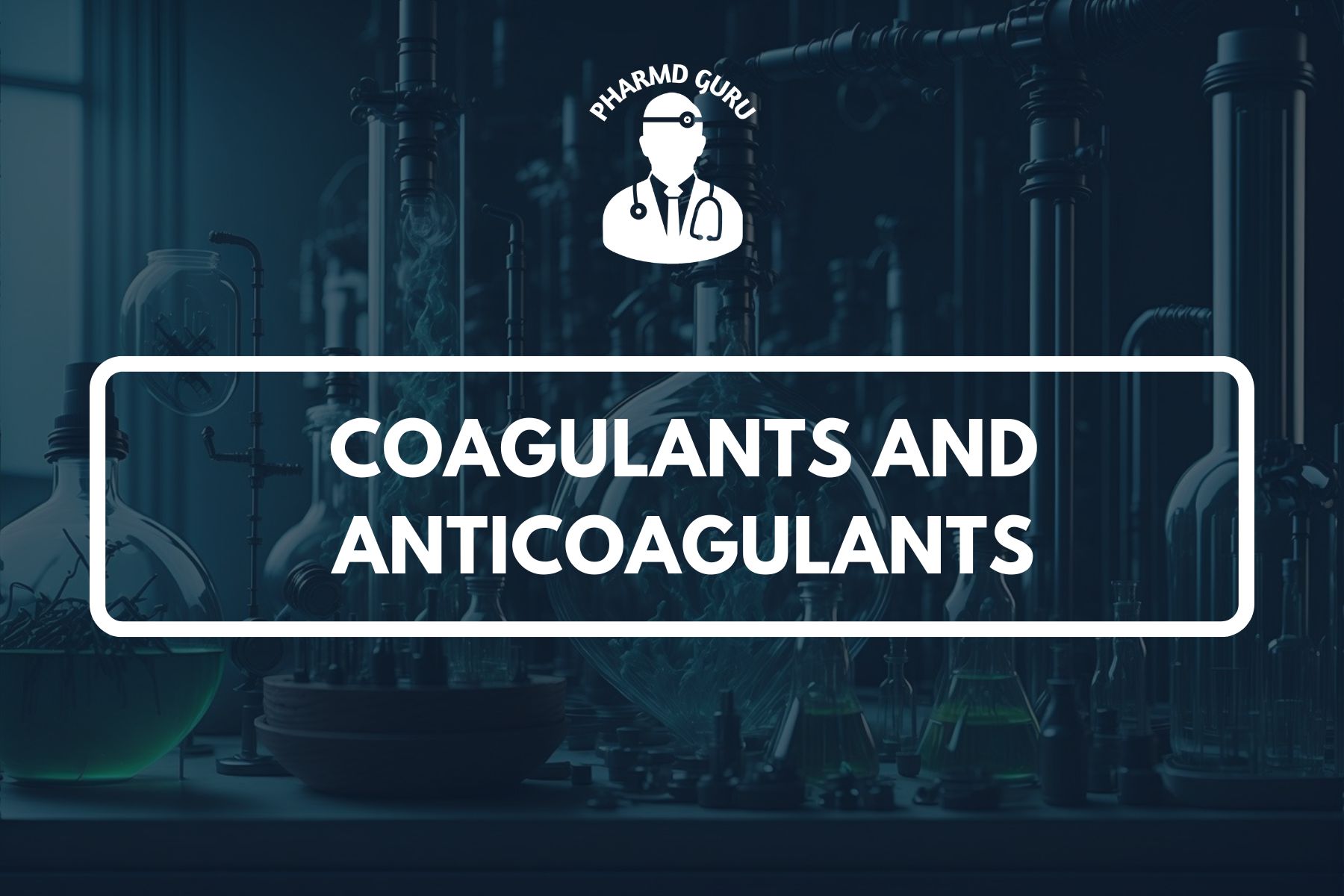 23. COAGULANTS AND ANTICOAGULANTS - PHARMD GURU