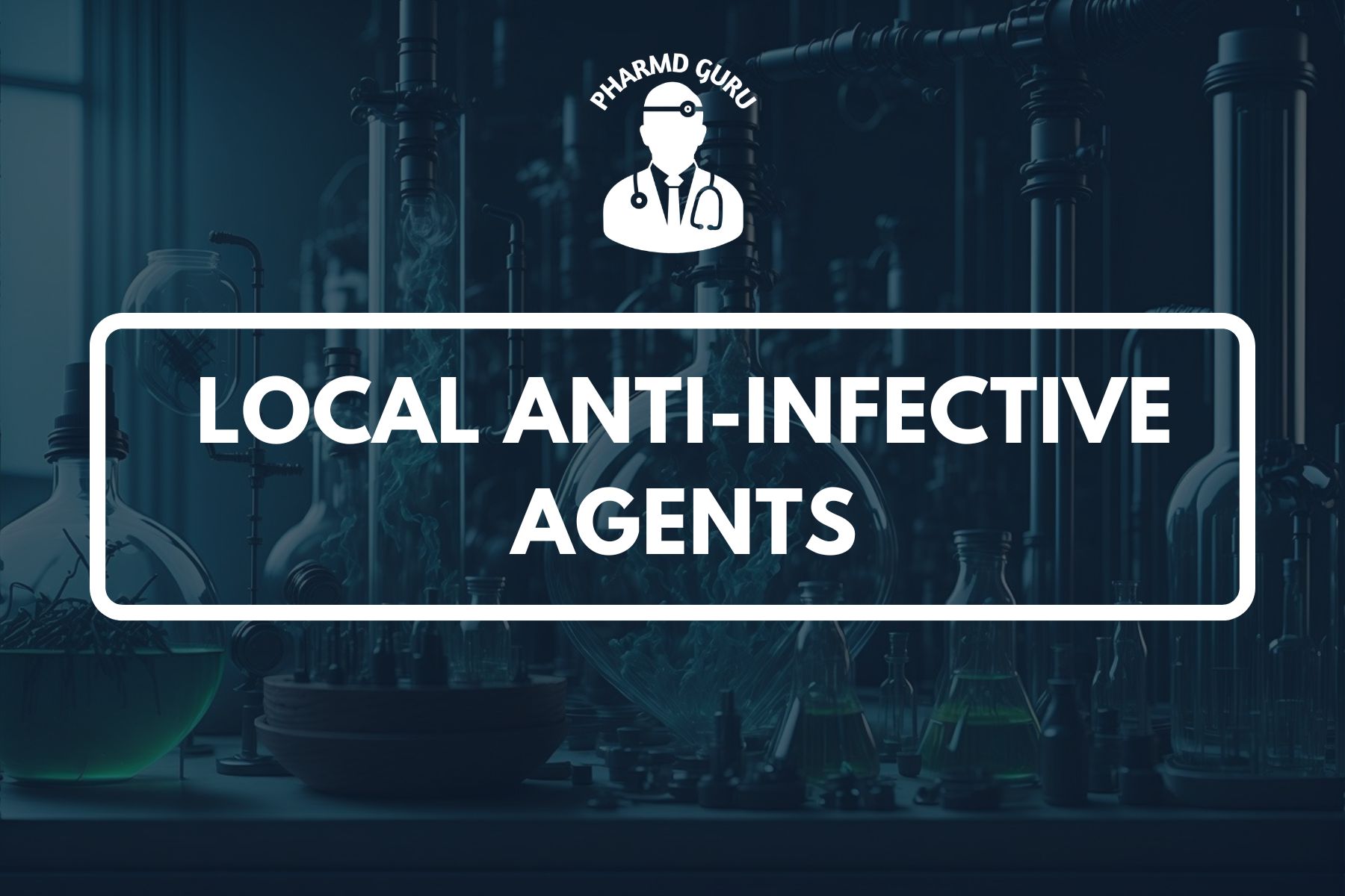 6. LOCAL ANTI-INFECTIVE AGENTS - PHARMD GURU