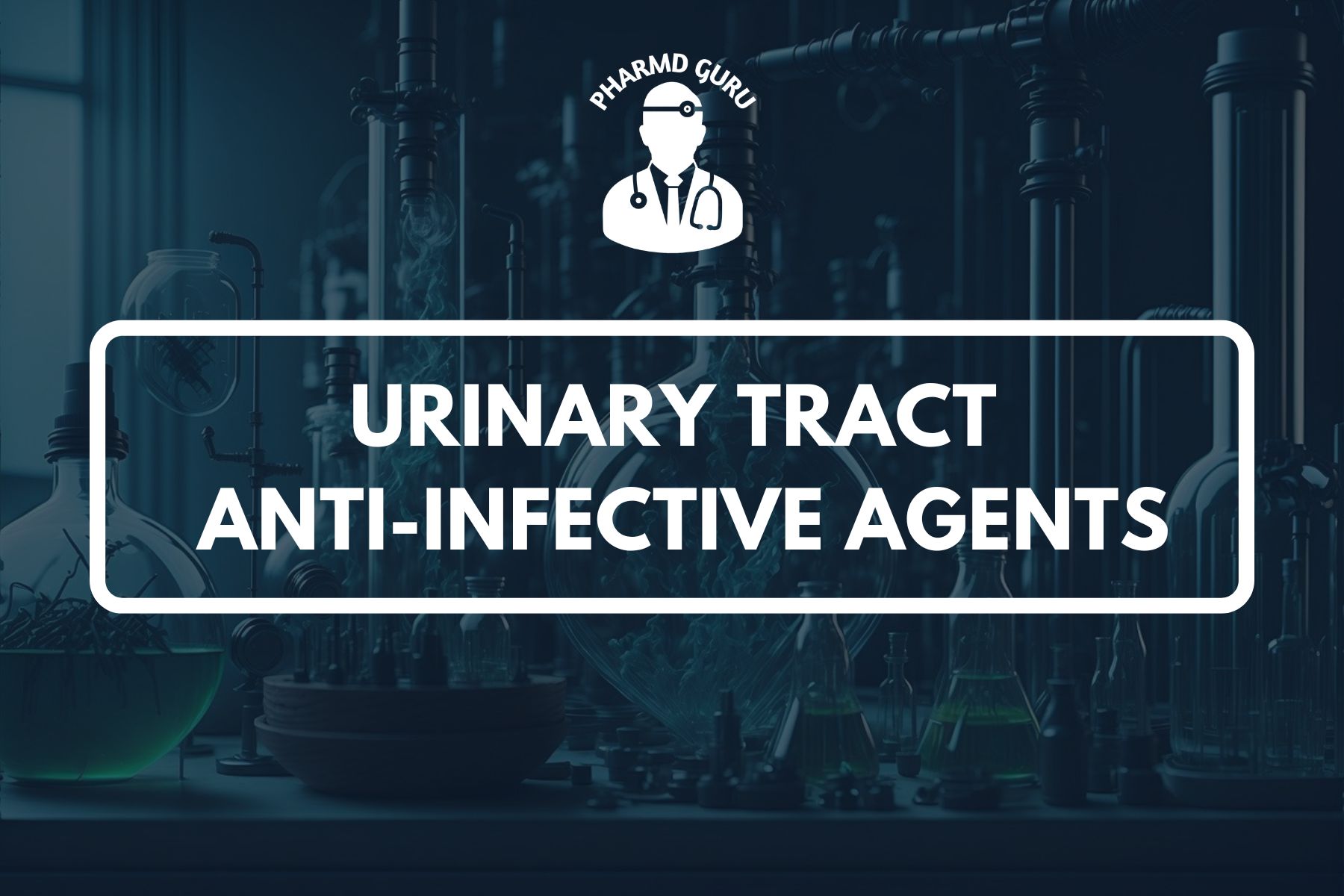 9. URINARY TRACT ANTI-INFECTIVE AGENTS - PHARMD GURU