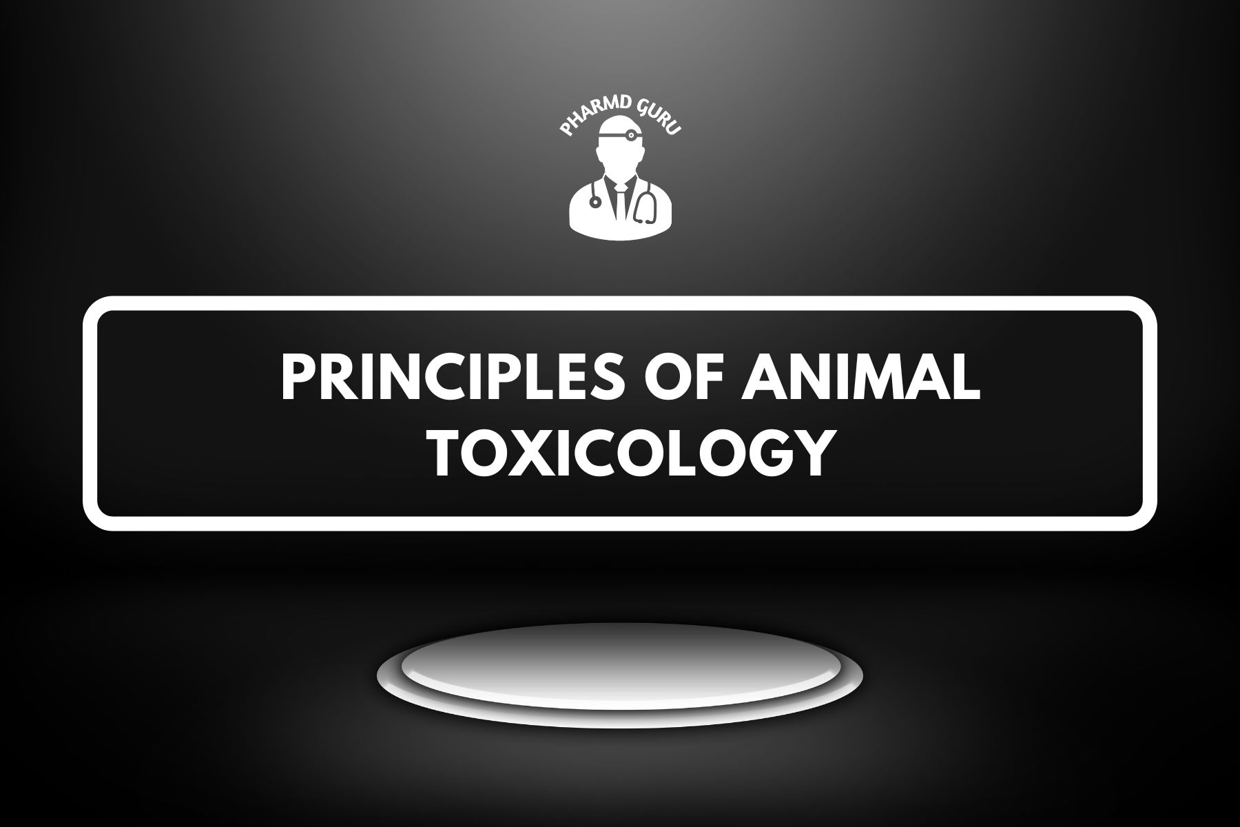 20. PRINCIPLES OF ANIMAL TOXICOLOGY - PHARMD GURU