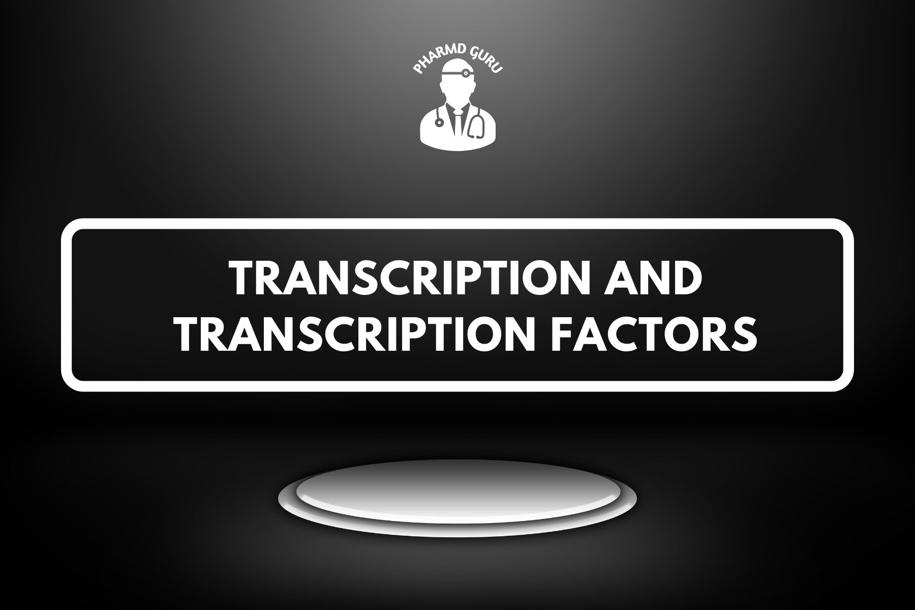 24. TRANSCRIPTION AND TRANSCRIPTION FACTORS - PHARMD GURU